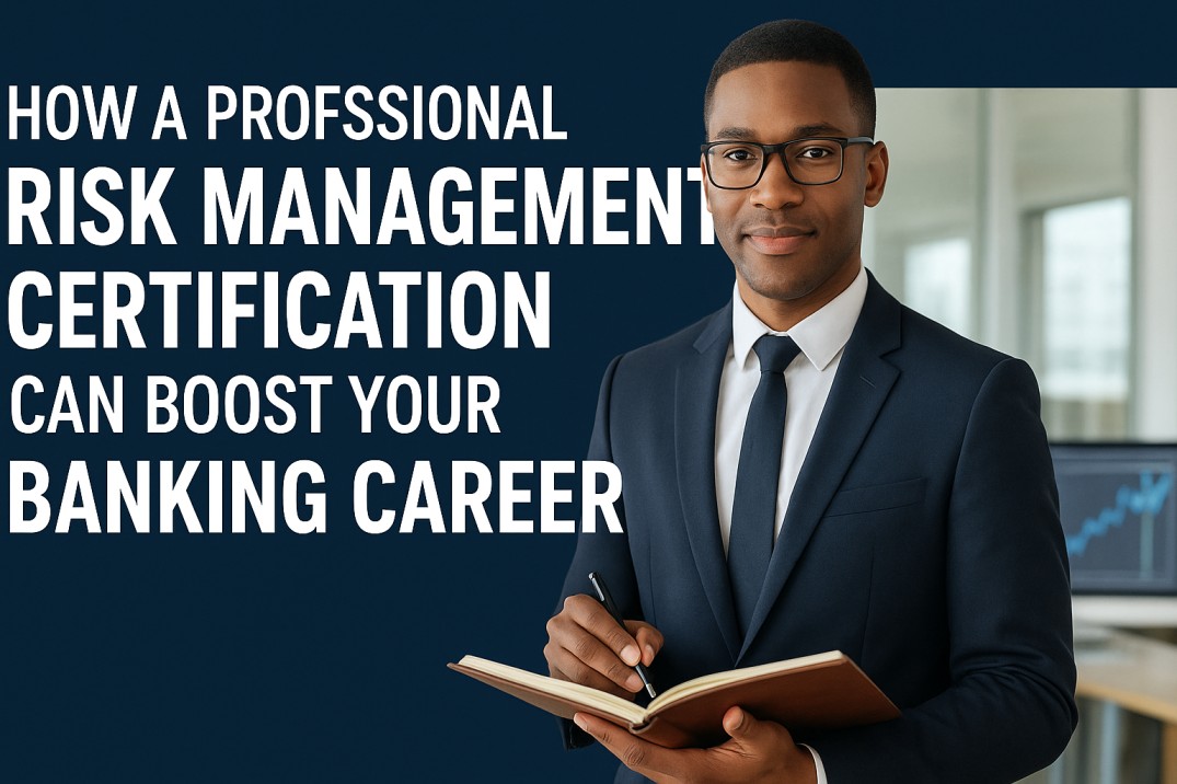 How a Professional Risk Management Certification Can Boost Your Banking ...