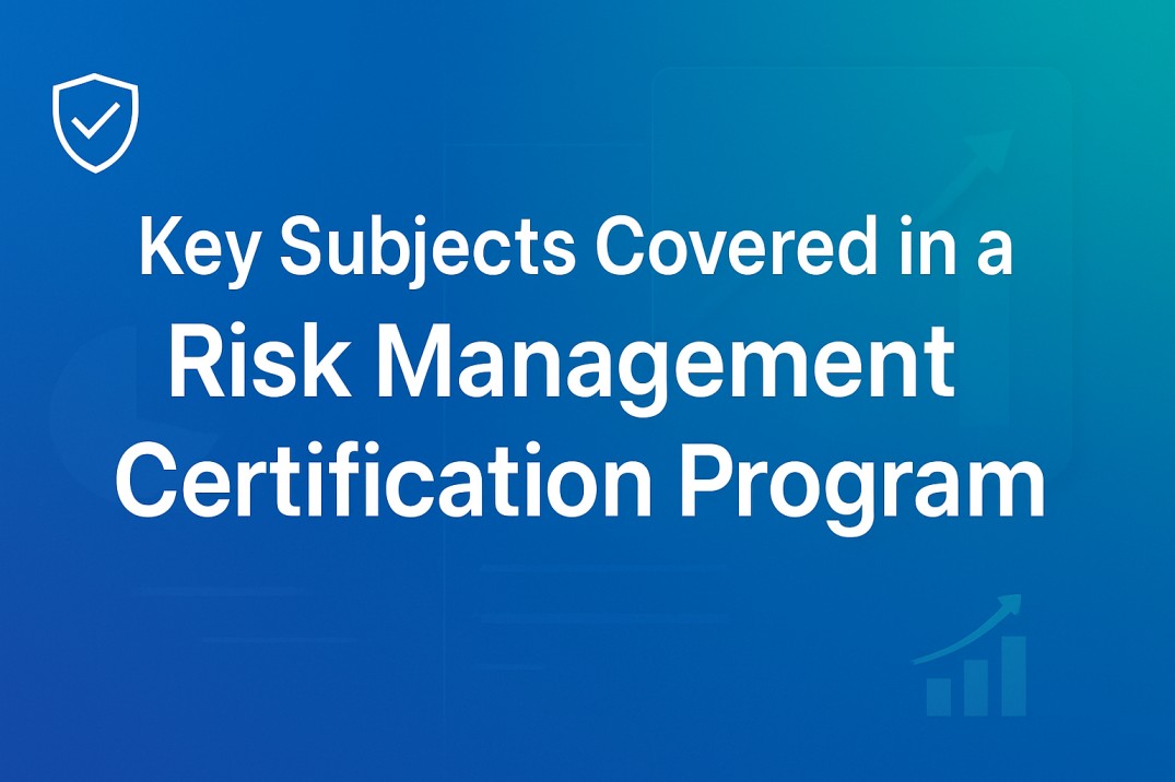 Key Subjects Covered in a Risk Management Certification Program ...